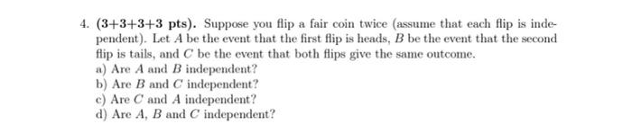Solved 4. (3+3+3+3 pts). Suppose you flip a fair coin twice | Chegg.com