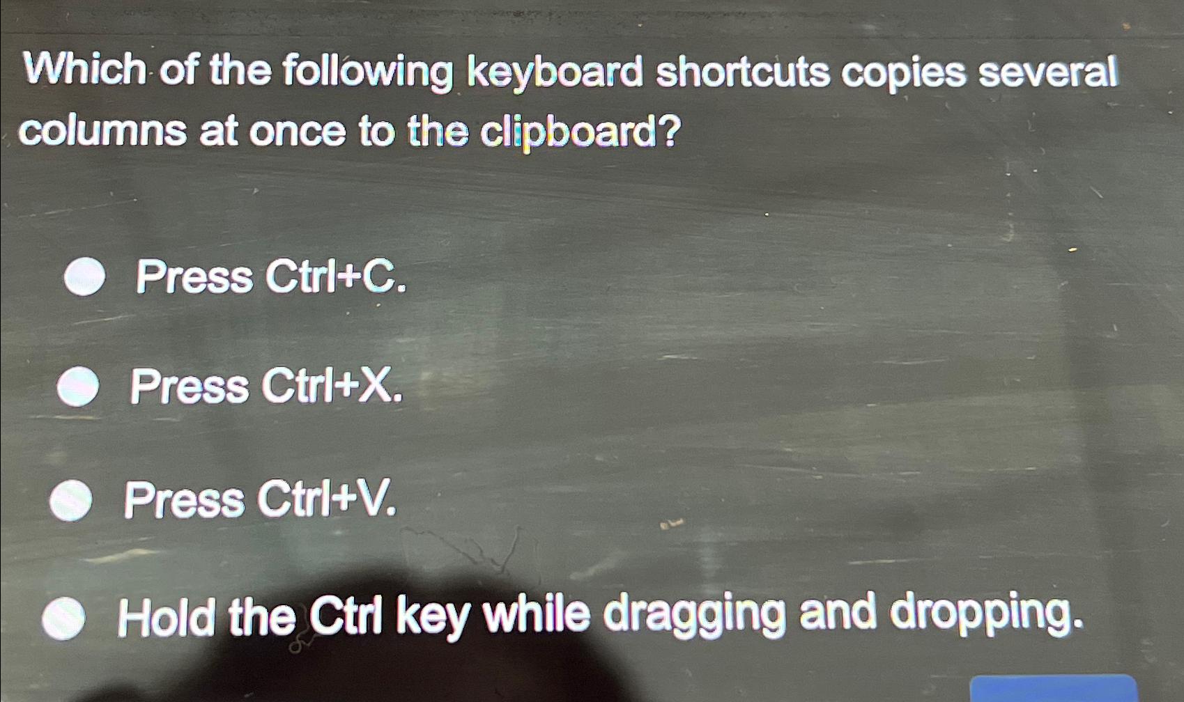 Solved Which of the following keyboard shortcuts copies | Chegg.com
