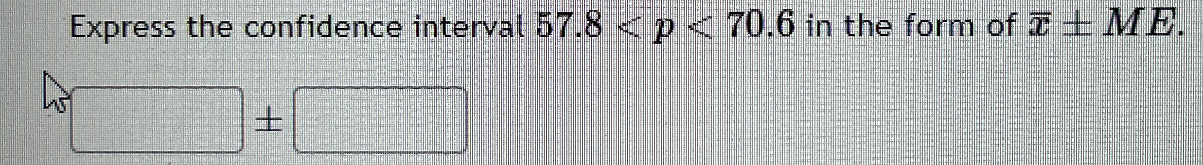 Solved Express the confidence interval x‾+-ME57.8 in ﻿the | Chegg.com