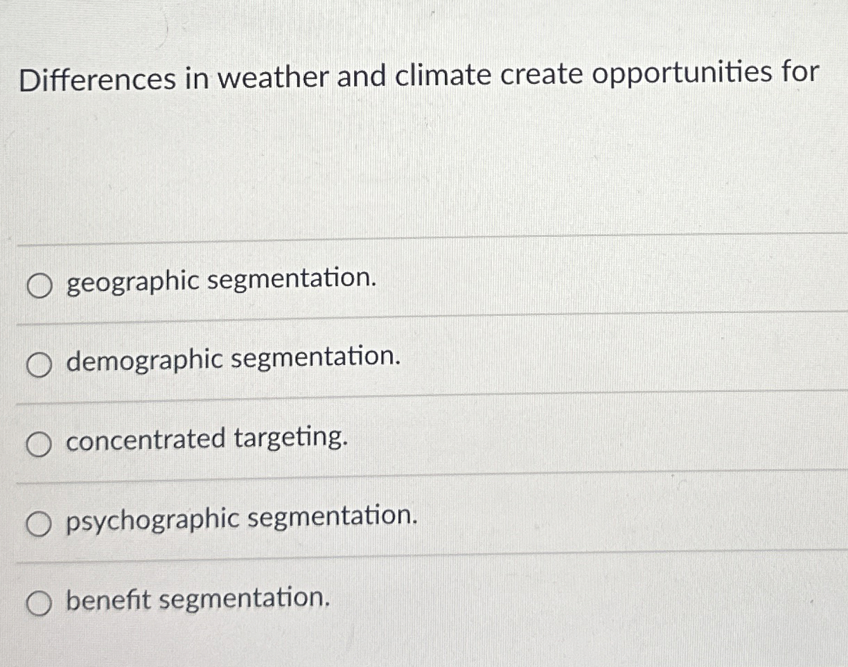 Solved Differences in weather and climate create | Chegg.com