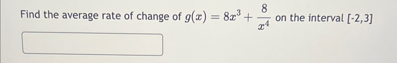 Solved Find the average rate of change of g(x)=8x3+8x4 ﻿on | Chegg.com