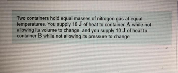 Solved Two containers hold equal masses of nitrogen gas at | Chegg.com