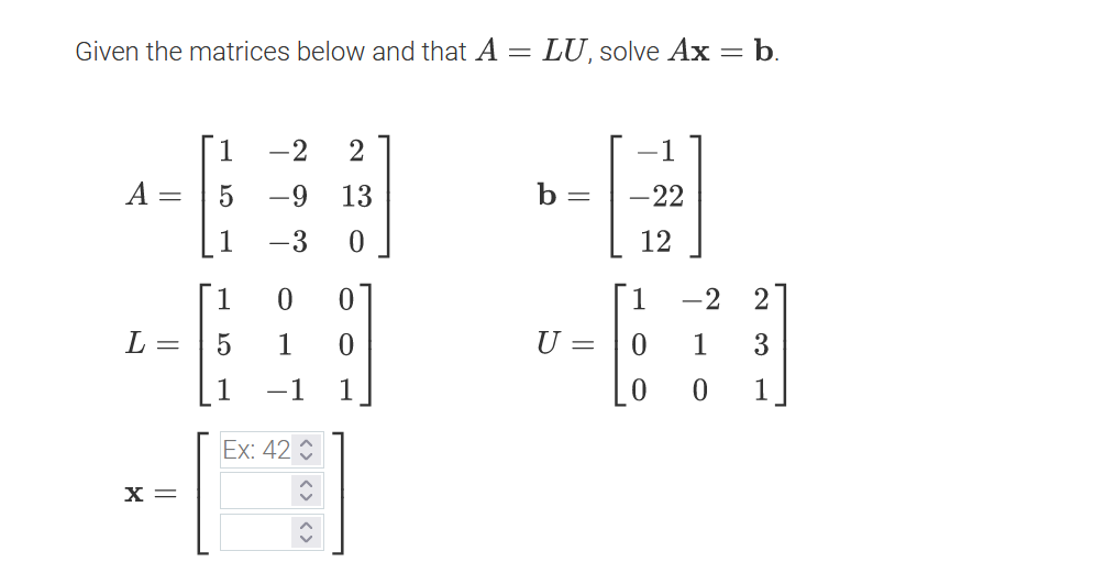 Solved Given the matrices below and that A=LU, ﻿solve | Chegg.com