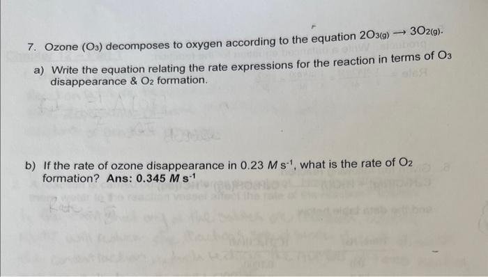 Solved 7. Ozone (O3) decomposes to oxygen according to the | Chegg.com