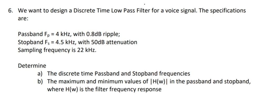Solved 6. We want to design a Discrete Time Low Pass Filter | Chegg.com
