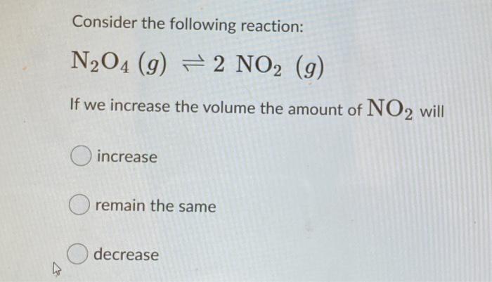 Solved Consider the following reaction: N204 (g) = 2 NO2 (g) | Chegg.com