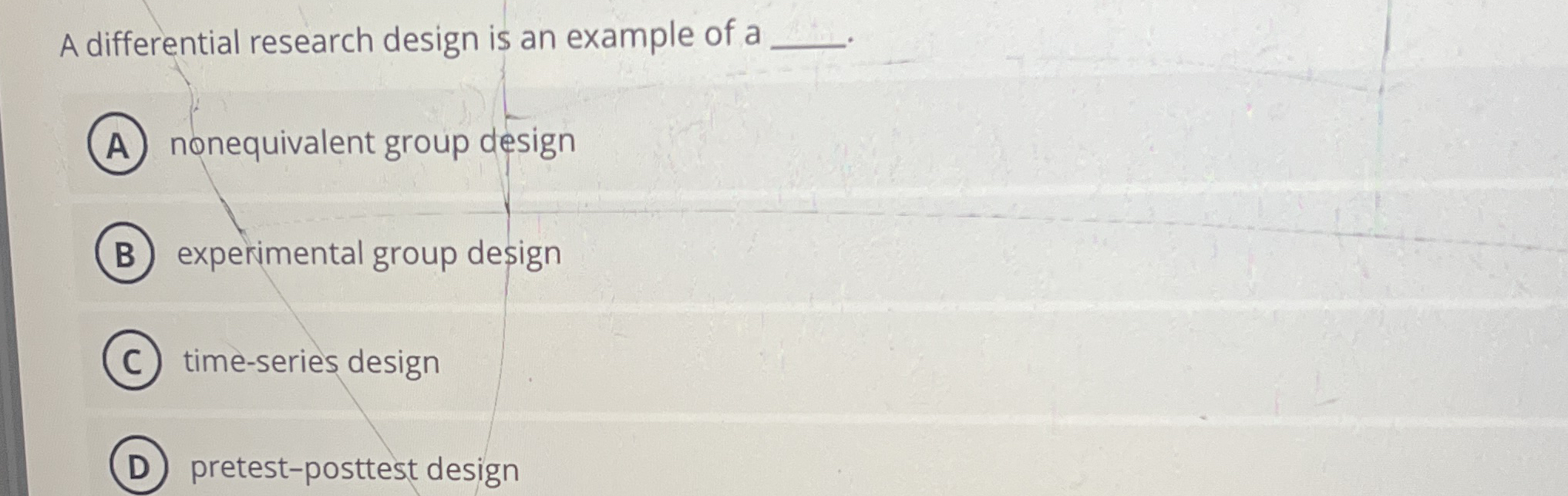 Solved A differential research design is an example of a | Chegg.com