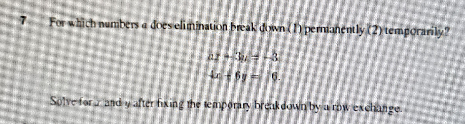 Solved 7 ﻿For which numbers a does elimination break down | Chegg.com