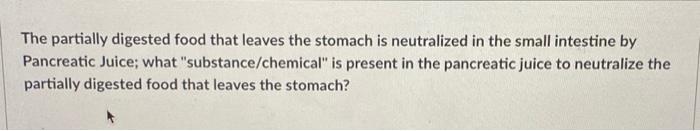Solved The partially digested food that leaves the stomach | Chegg.com