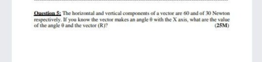 Solved Question 5: The horizontal and vertical components of | Chegg.com