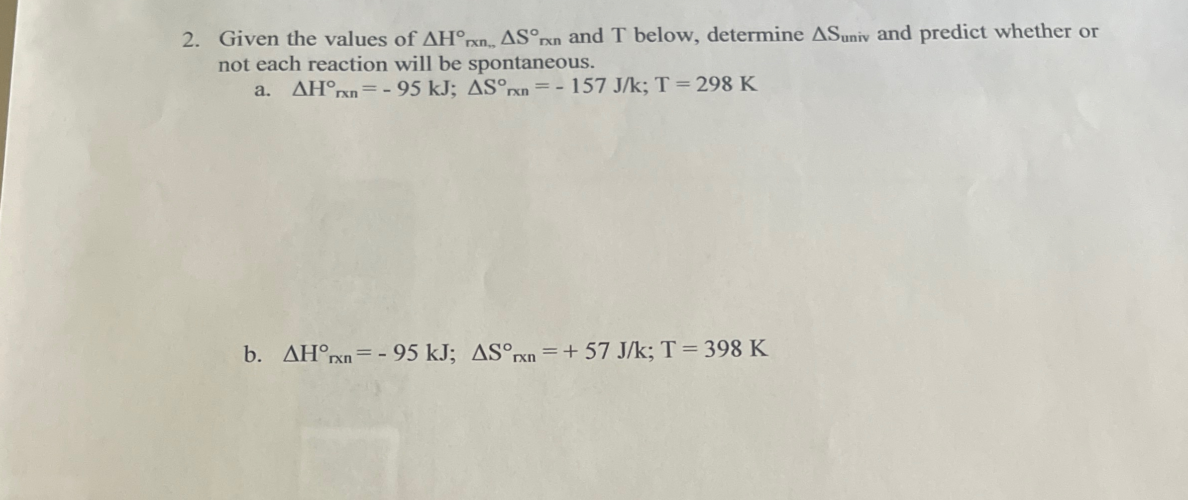 Solved Given the values of ΔH°?rxn,ΔS°?rxn ﻿and T ﻿below, | Chegg.com