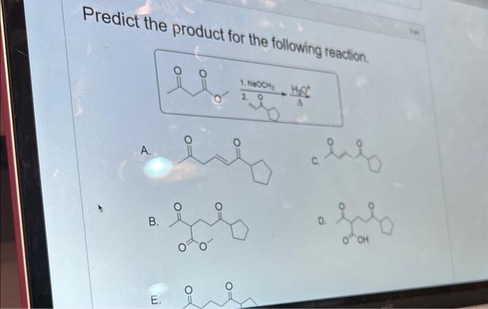 Predict the product for the following reaction. A. B. | Chegg.com