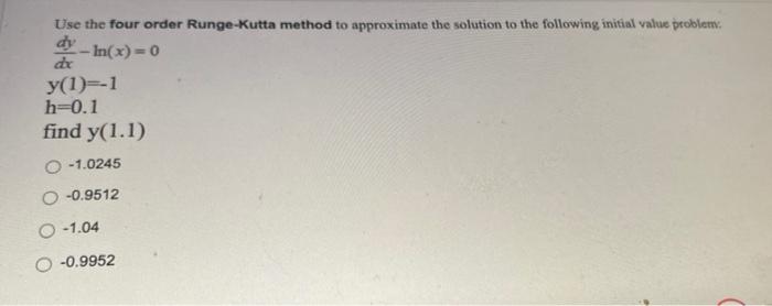 Solved Use the four order Runge-Kutta method to approximate | Chegg.com