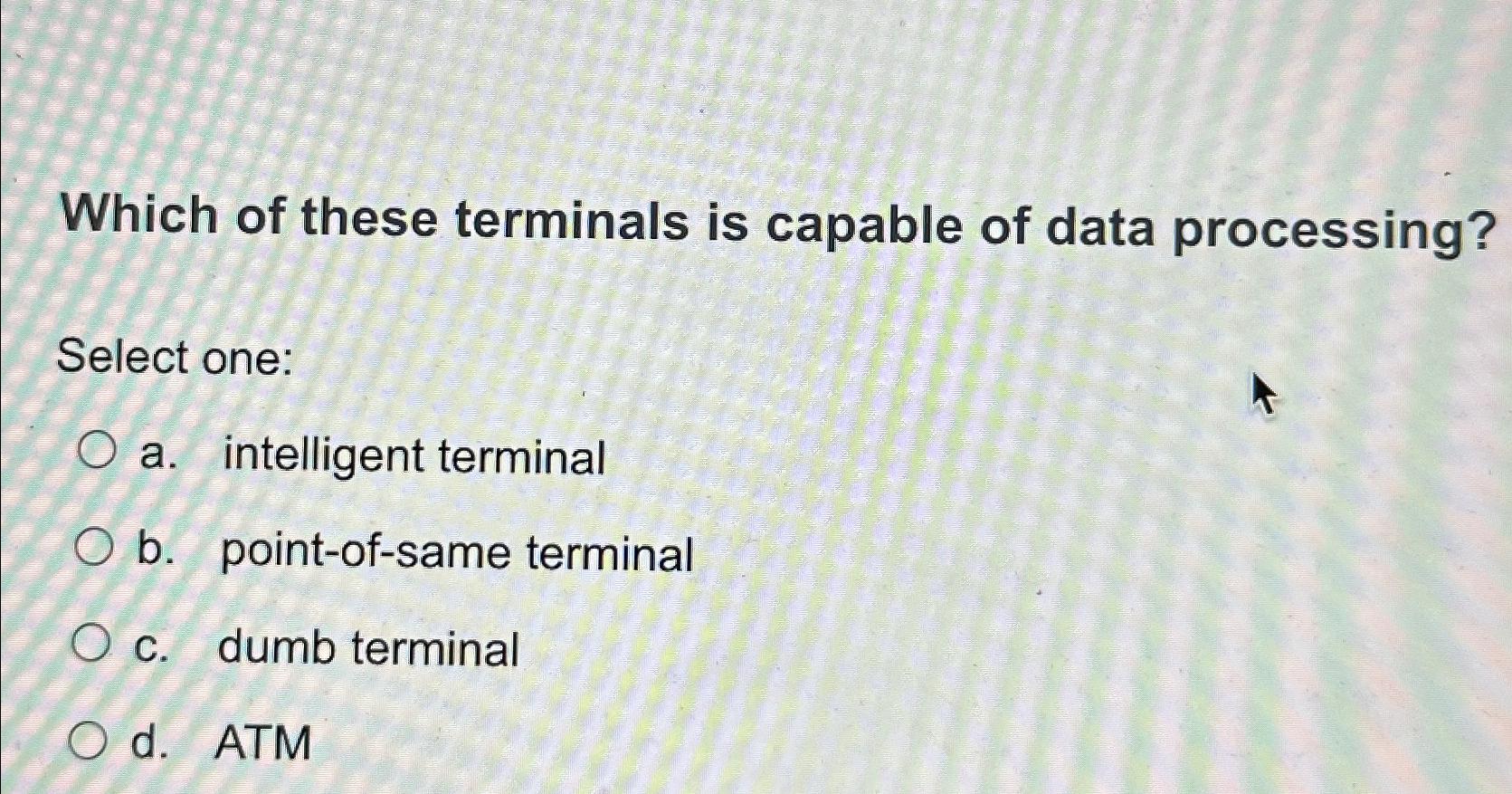 Solved Which of these terminals is capable of data | Chegg.com