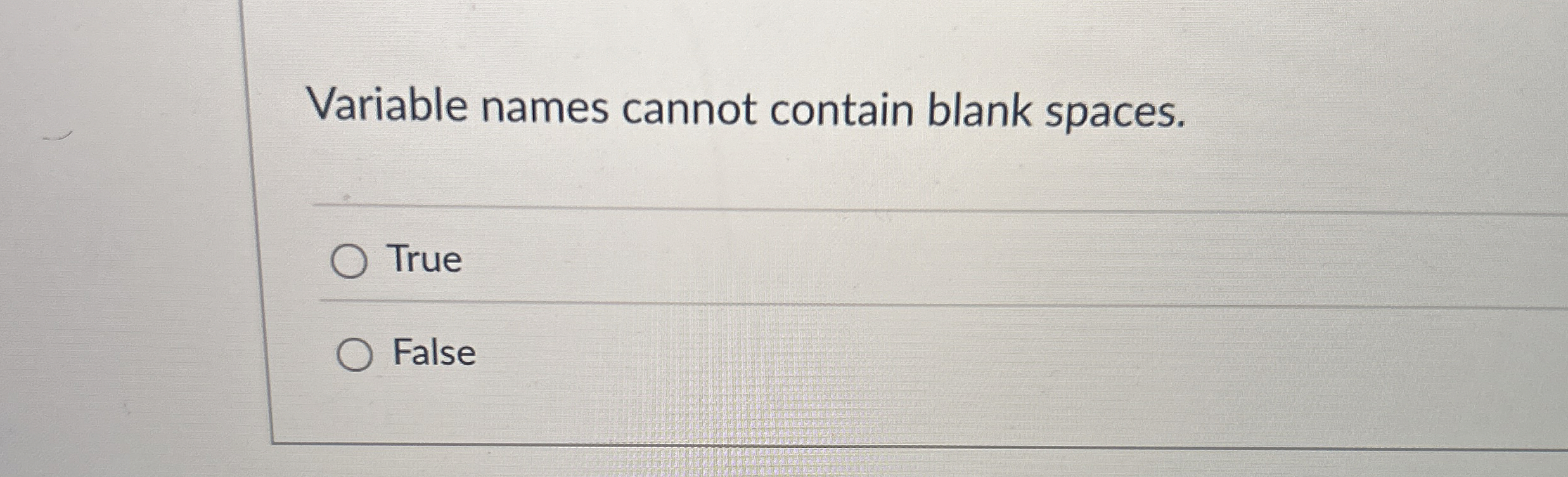 Solved Variable names cannot contain blank spaces.TrueFalse | Chegg.com