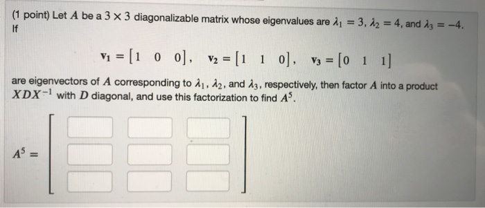 Solved (1 point) Let A be a 3 x 3 diagonalizable matrix | Chegg.com