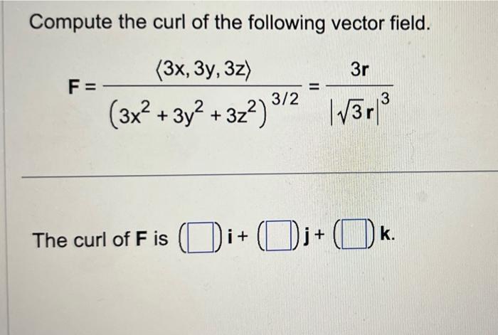 Solved Compute the curl of the following vector field. | Chegg.com