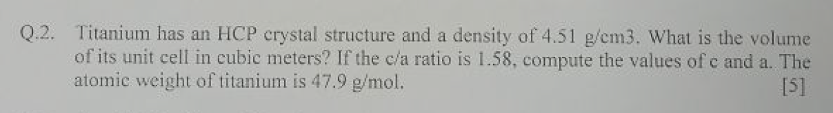 Solved Q.2. ﻿Titanium has an HCP crystal structure and a | Chegg.com