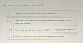 Solved What happens during the process of polymerization??A | Chegg.com