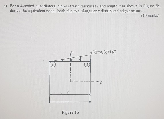 Solved c) For a 4-noded quadrilateral element with thickness | Chegg.com