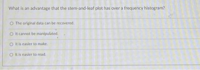 Solved What is an advantage that the stem-and-leaf plot has | Chegg.com