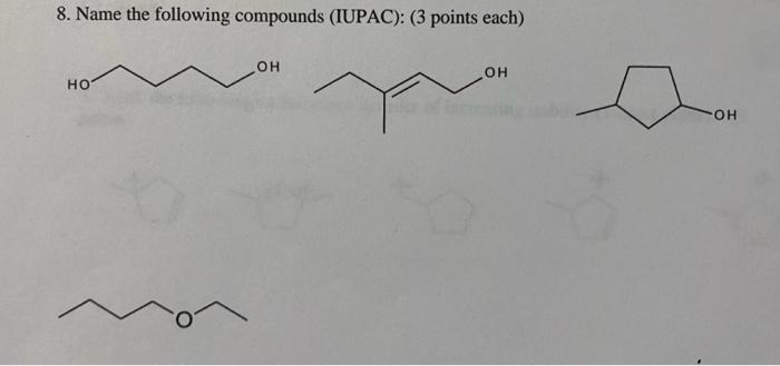 Solved 8. Name the following compounds (IUPAC): (3 points | Chegg.com