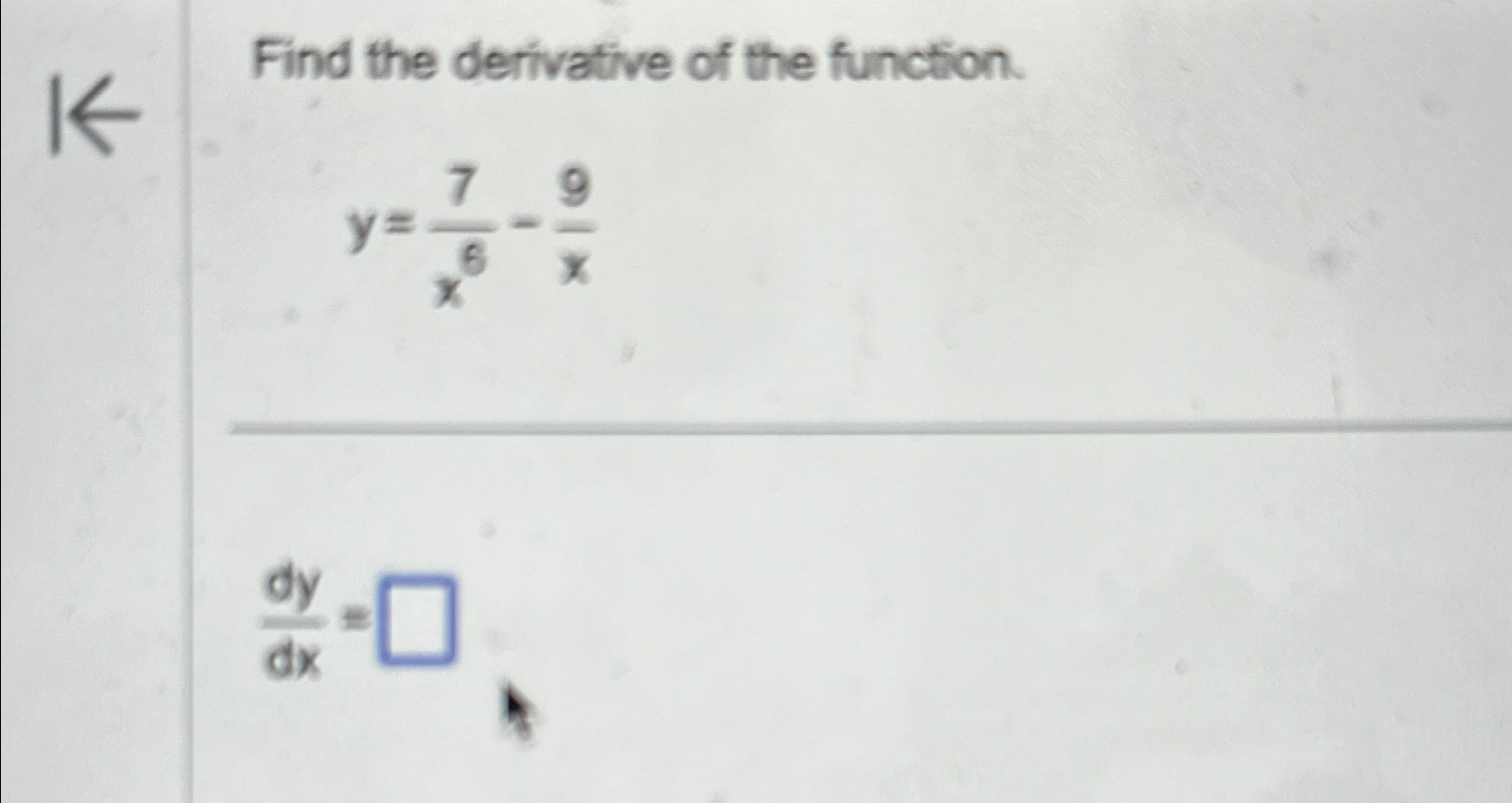 Solved Find the derivative of the function.y=7x6-9xdydx= | Chegg.com