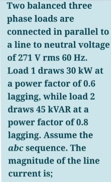 Solved Two balanced three phase loads are connected in | Chegg.com