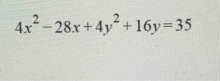 Solved 4x2−28x+4y2+16y=35 | Chegg.com