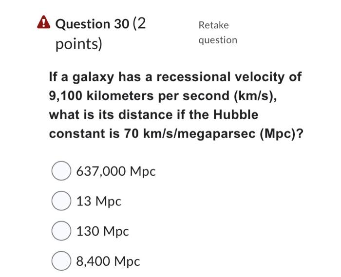 Solved If a galaxy has a recessional velocity of 9,100 | Chegg.com