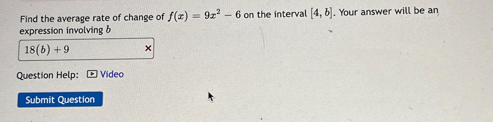 Solved Find the average rate of change of f(x)=9x2-6 ﻿on the | Chegg.com