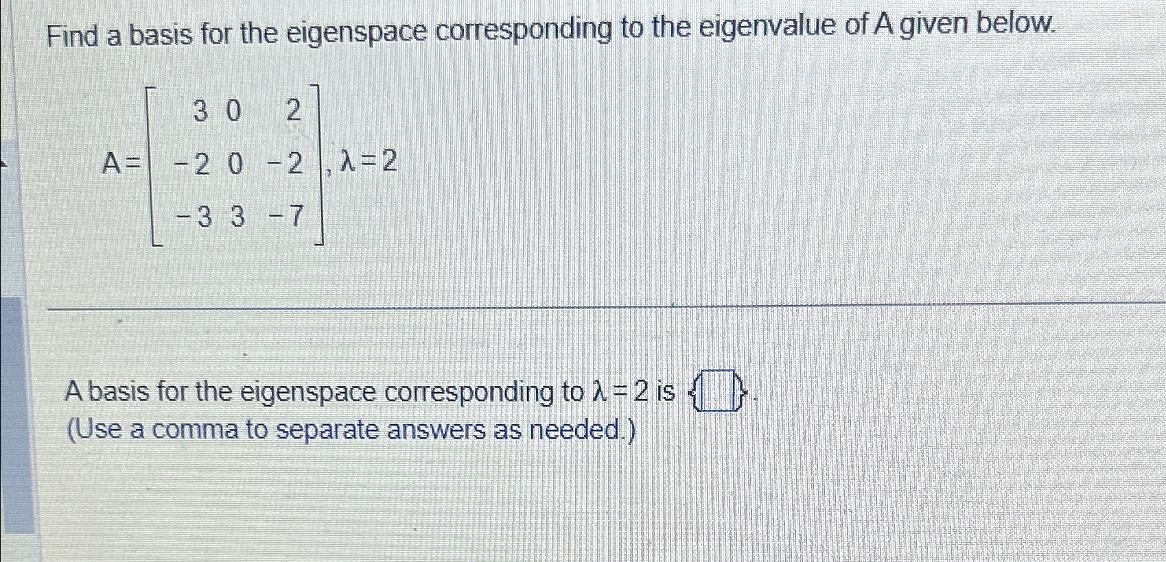 Solved Find a basis for the eigenspace corresponding to the | Chegg.com