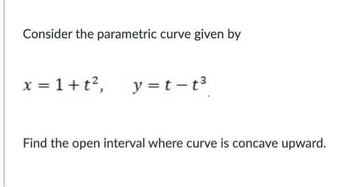 Solved Consider the parametric curve given by x = 1+t2, | Chegg.com