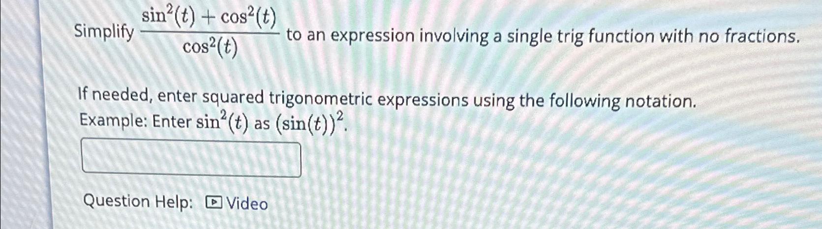 Solved Simplify sin2(t)+cos2(t)cos2(t) ﻿to an expression | Chegg.com
