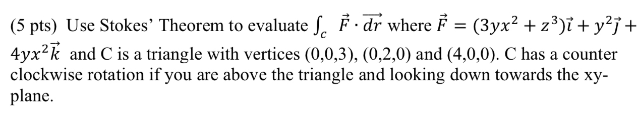 Solved Use Stokes' Theorem to evaluate ∫c﻿vec(F)*vec(dr) | Chegg.com