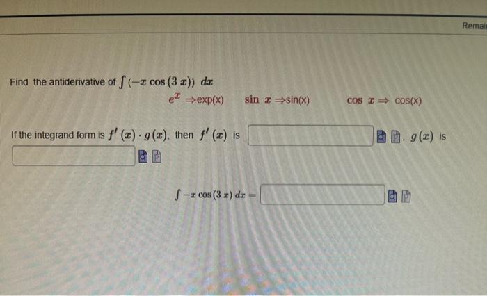 Solved Find the antiderivative of f(-x cos (3x)) dr e¹ | Chegg.com