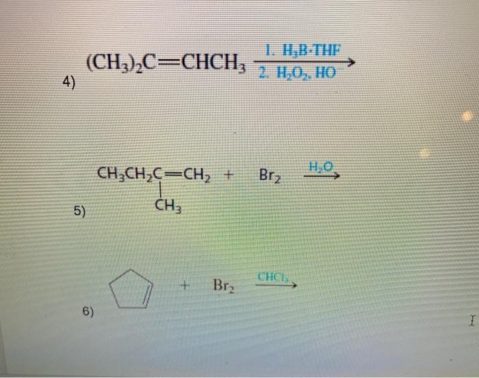 Solved (CH2),C=CHCH, 4) HO CH2CH2C=CH, + Brz 5) CH3 CHCH + | Chegg.com