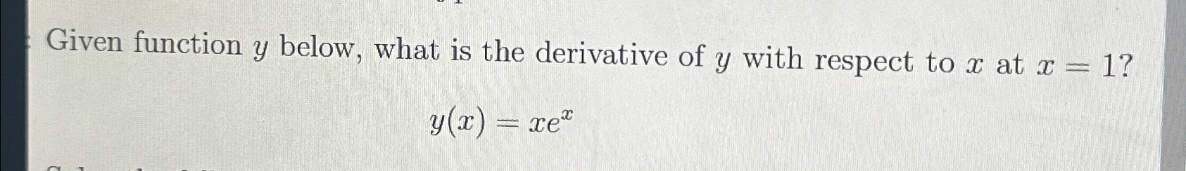 Solved Given function y ﻿below, what is the derivative of y | Chegg.com