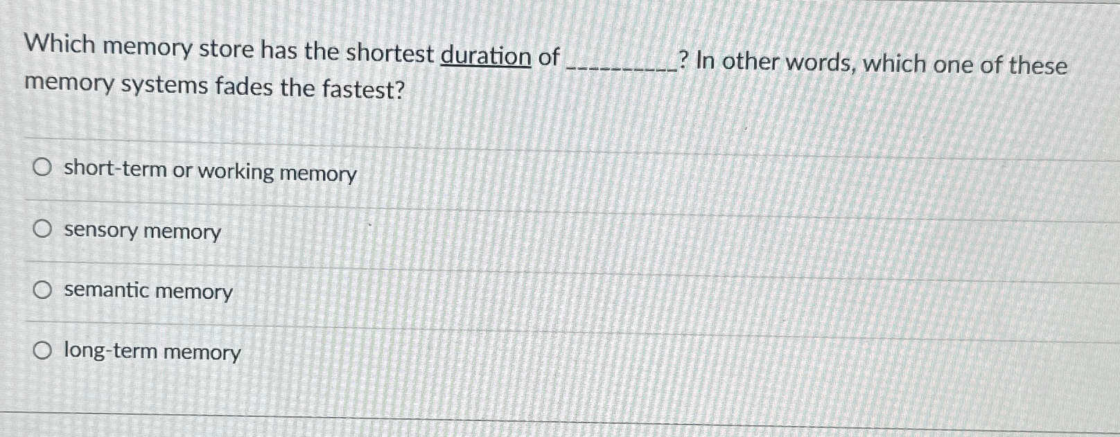 Solved Which memory store has the shortest duration of | Chegg.com