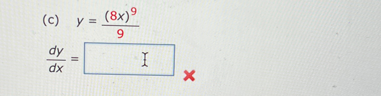 Solved Find the derivative of each functiony=(8x)99dydx= | Chegg.com