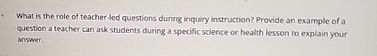 Solved What is the role of teacher-led questions during | Chegg.com