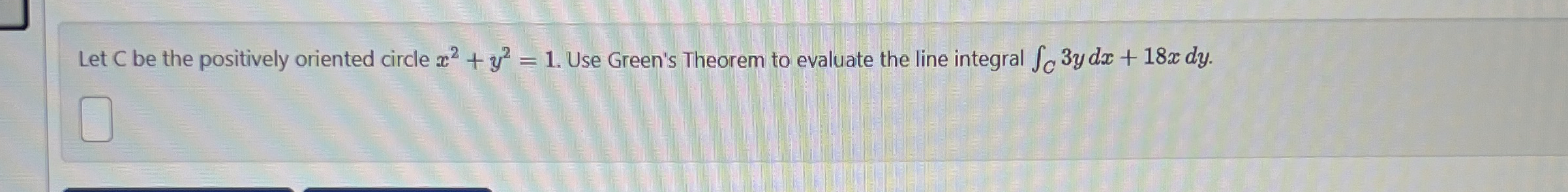 Solved Let C be the positively oriented circle x2+y2=1. ﻿Use | Chegg.com