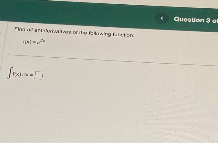 Solved Find All Antiderivatives Of The Following Function