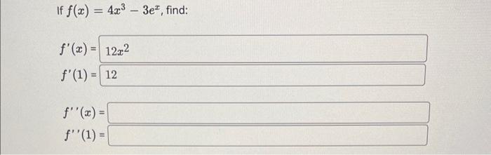 Solved If f(x)=4x3−3ex f′(x)= f′(1)= f′′(x) f′′(1)= | Chegg.com