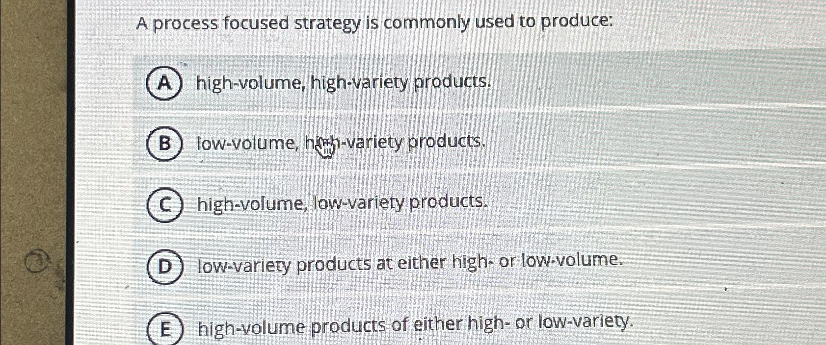 Solved A process focused strategy is commonly used to | Chegg.com