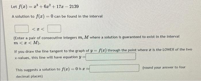 Solved Let f(x)=x3+6x2+17x−2139 A solution to f(x)=0 can be | Chegg.com