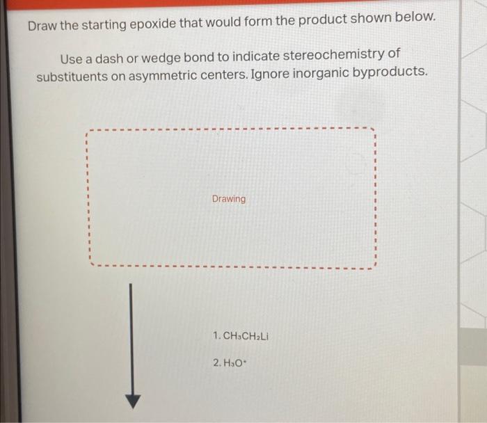 Solved Draw the starting epoxide that would form the product | Chegg.com