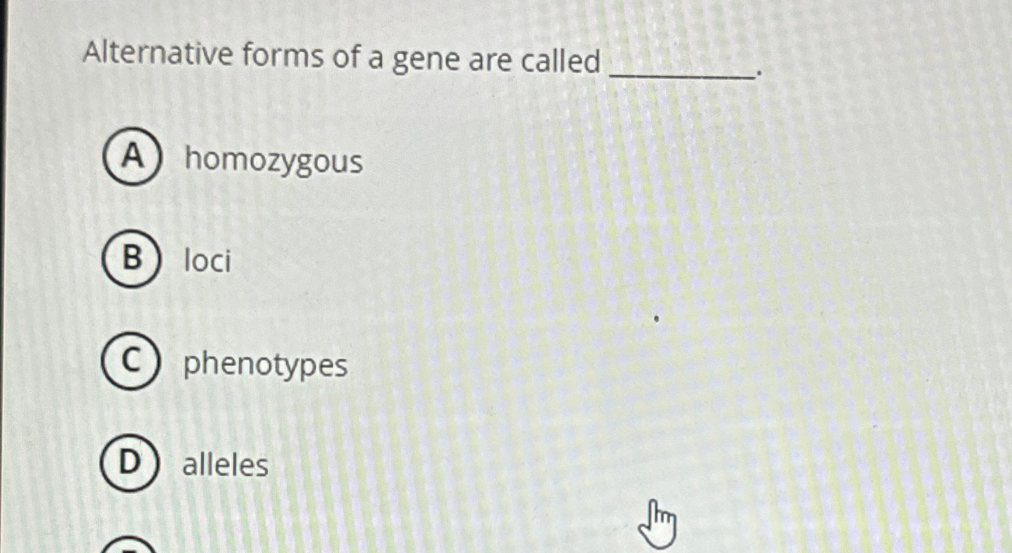 Solved Alternative forms of a gene are | Chegg.com
