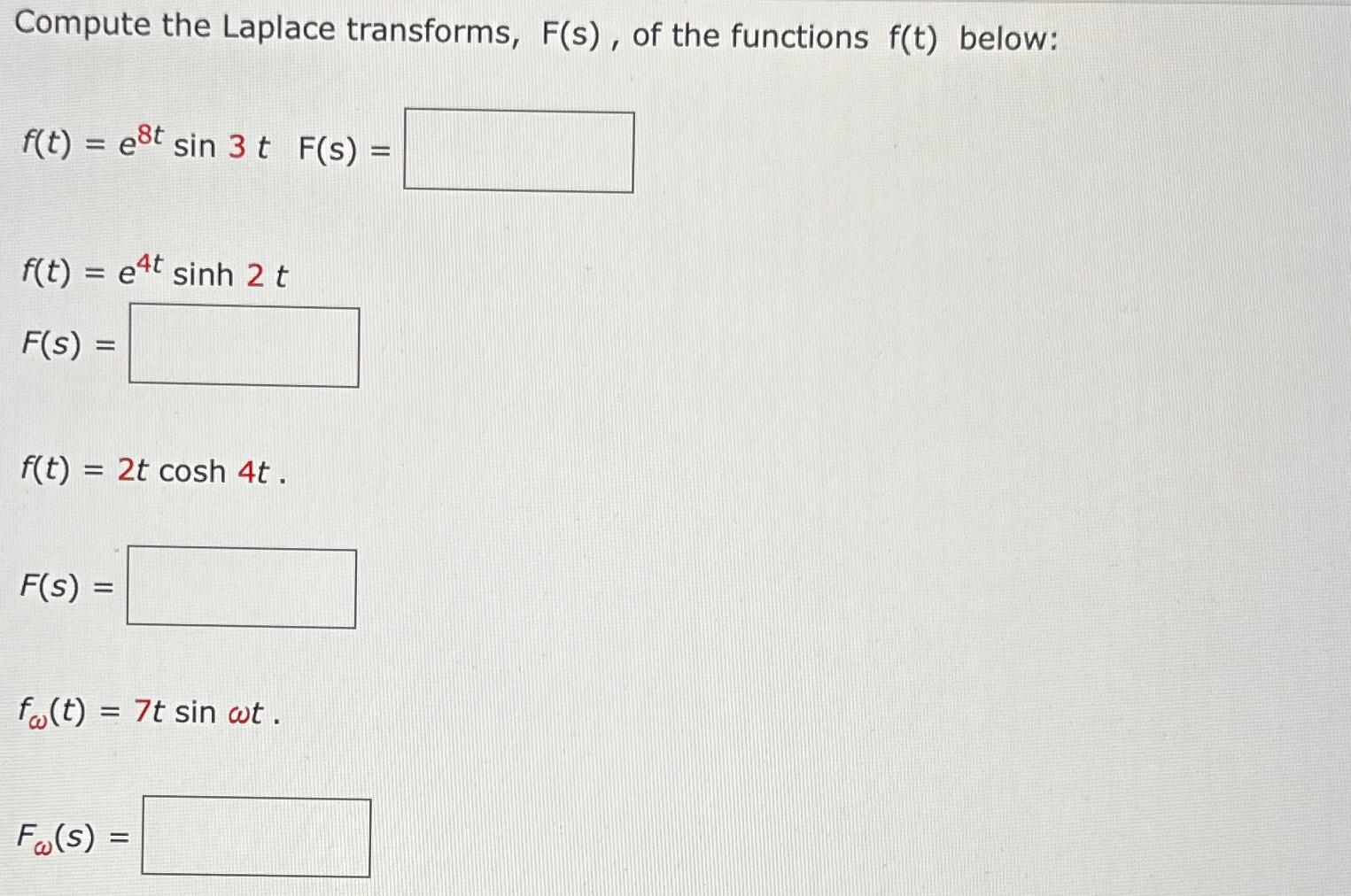 Solved Compute the Laplace transforms, F(s), ﻿of the | Chegg.com