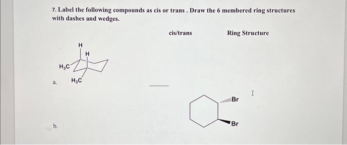 Solved 7. Label the following compounds as cis or trans. | Chegg.com